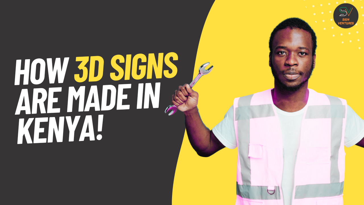 How 3D Signage in Kenya is Made | Sign Ventures Kenya